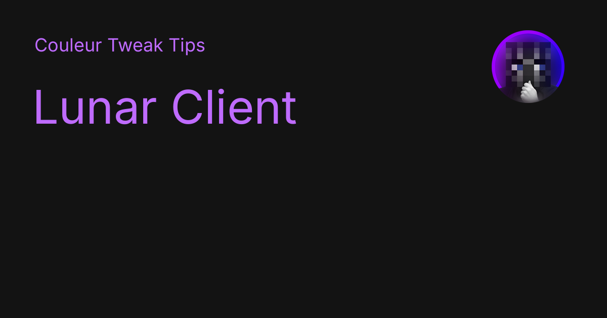 Lunar Client - Couleur Tweak Tips