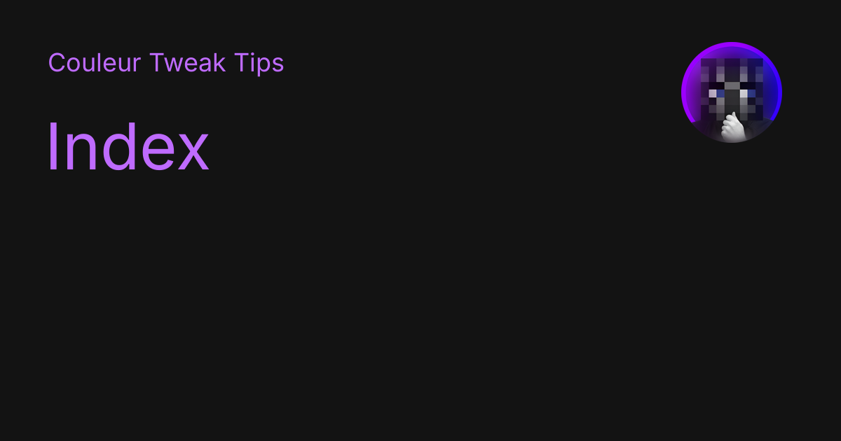 Index - Couleur Tweak Tips