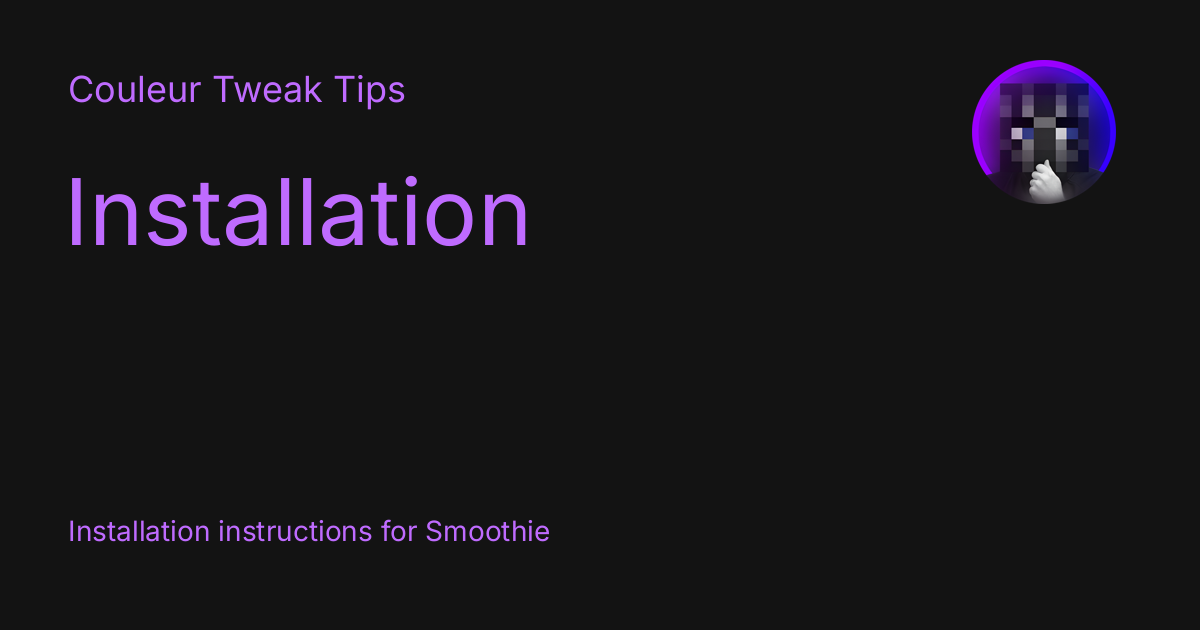 Installation - Couleur Tweak Tips