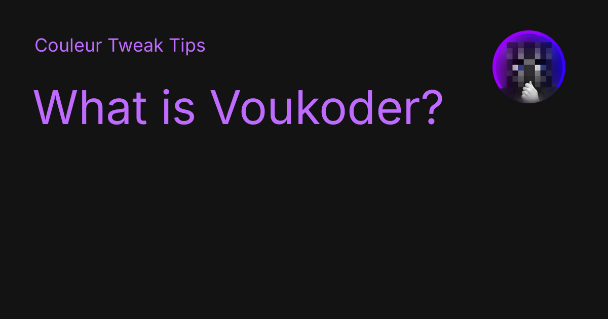 What is Voukoder? - Couleur Tweak Tips